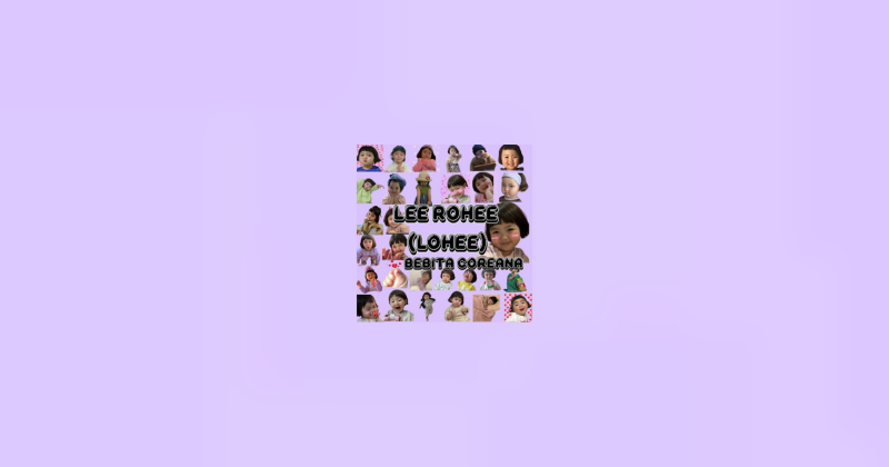 Sticker Maker - Lee Rohee (Lohee) ??Bebita Coreana